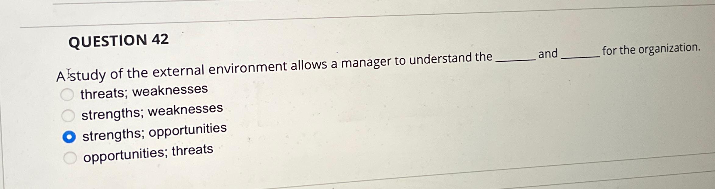 Solved QUESTION 42A study of the external environment allows | Chegg.com