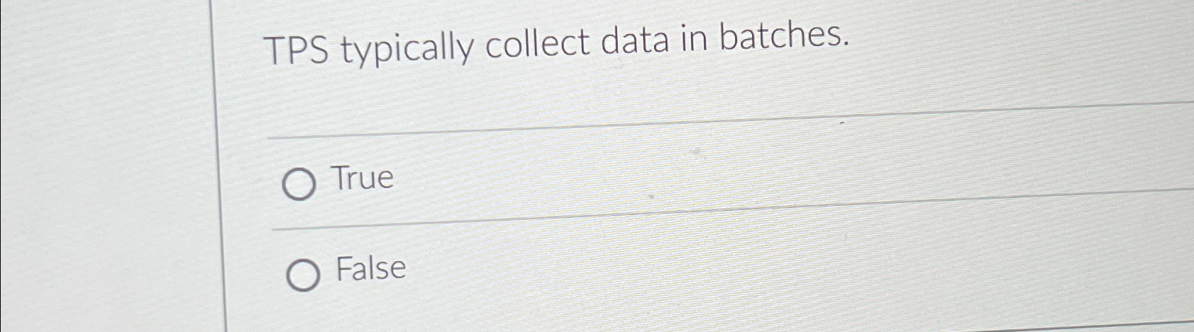 Solved TPS typically collect data in batches.TrueFalse | Chegg.com