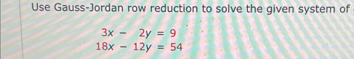 Solved Use Gauss-Jordan row reduction to solve the given | Chegg.com