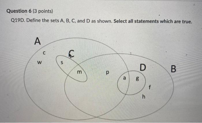 Question 6 (3 points) Q19D. Define the sets A, B, C, | Chegg.com