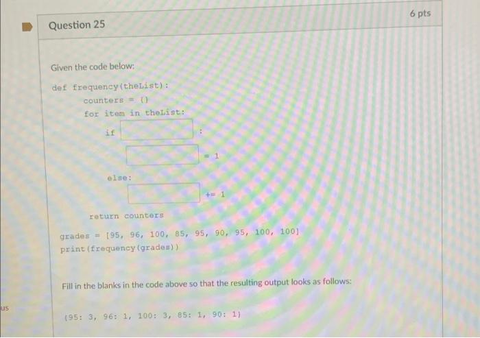 Solved 6 pts Question 25 Given the code below: def frequency | Chegg.com