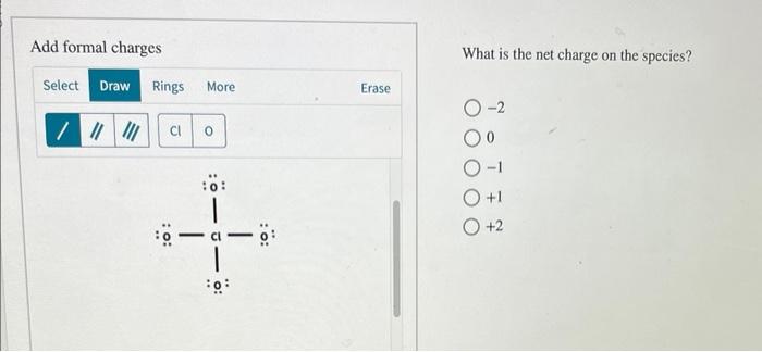Solved Add formal charges What is the net charge on the | Chegg.com