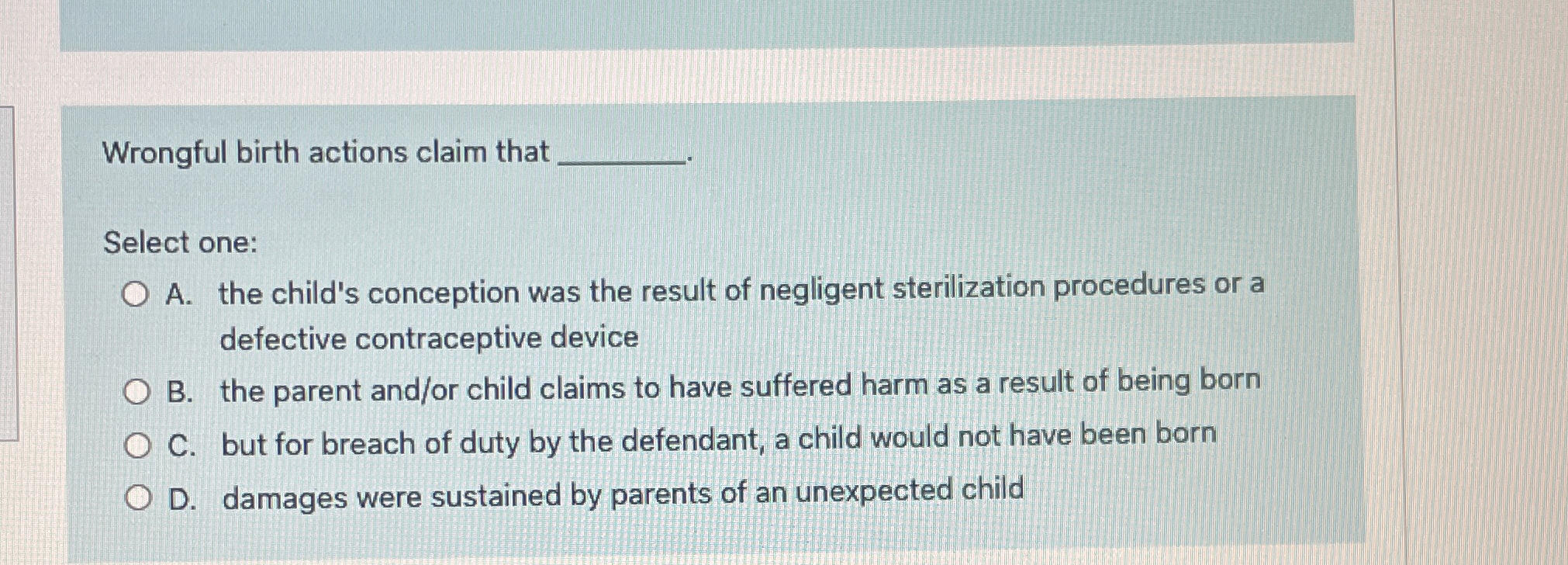 Solved Wrongful birth actions claim thatSelect one:A. ﻿the | Chegg.com