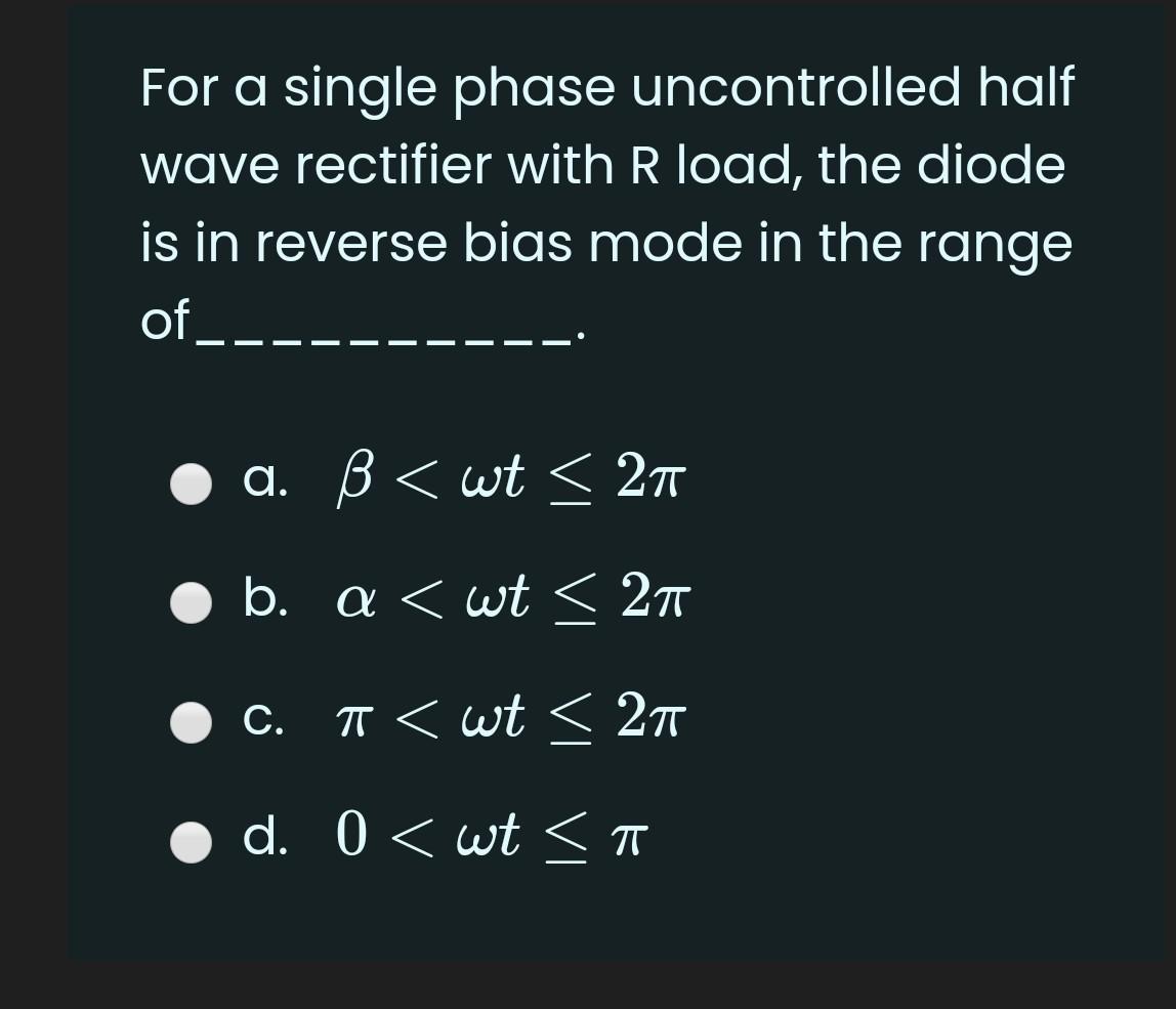 Solved For a single phase uncontrolled half wave rectifier | Chegg.com