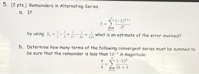 Solved 5. [2 pts.] Remainders in Alternating Series a. If 00 | Chegg.com