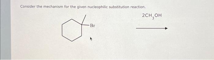Solved Consider the mechanism for the given nucleophilic | Chegg.com