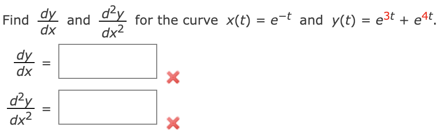 Solved Find dydx ﻿and d2ydx2 ﻿for the curve x(t)=e-t ﻿and | Chegg.com