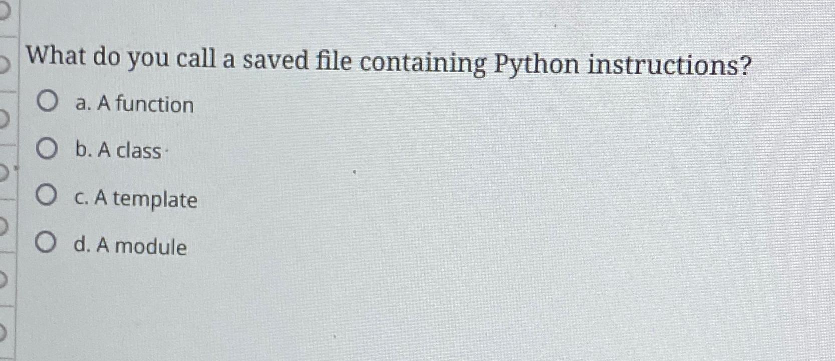 Solved What do you call a saved file containing Python | Chegg.com