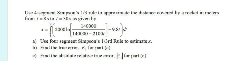 Solved Use 4-segment Simpson's 1/3 rule to approximate the | Chegg.com