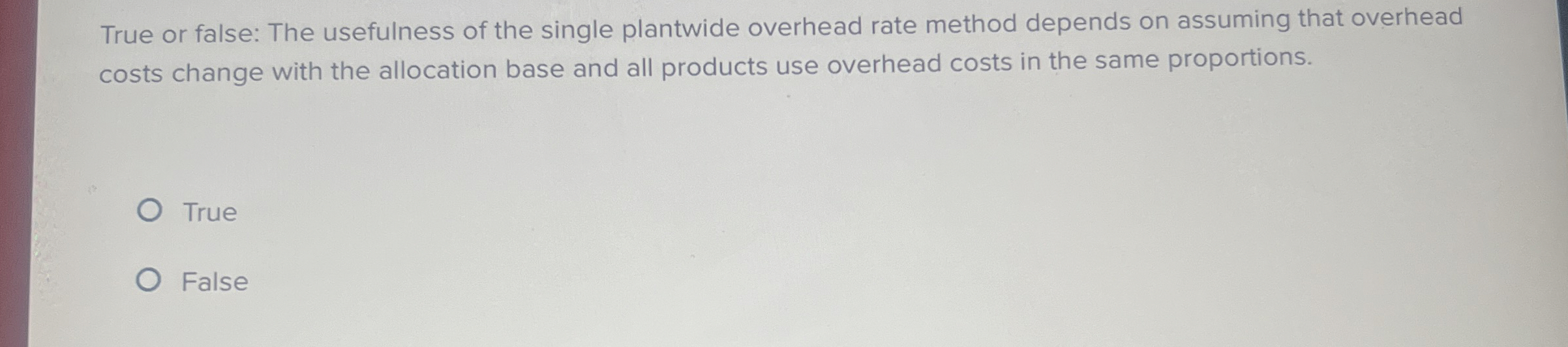Solved True or false: The usefulness of the single plantwide | Chegg.com