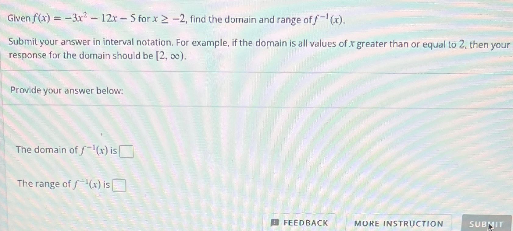 Solved Given f(x)=-3x2-12x-5 ﻿for x≥-2, ﻿find the domain and | Chegg.com