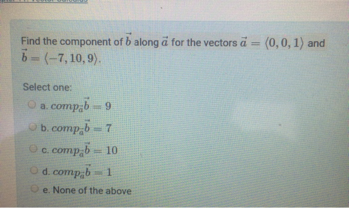 Solved Find the component of b along ā for the vectors a = | Chegg.com