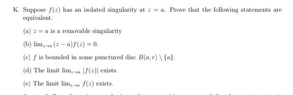 Solved K. Suppose f(z) has an isolated singularity at z=a. | Chegg.com