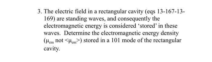 Solved The electric field in a rectangular cavity (eqs | Chegg.com
