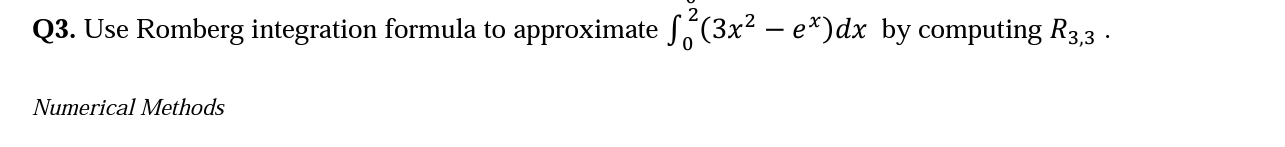 Solved Q3. Use Romberg integration formula to approximate | Chegg.com