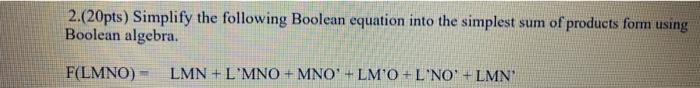 Solved 2.(20pts) Simplify the following Boolean equation | Chegg.com