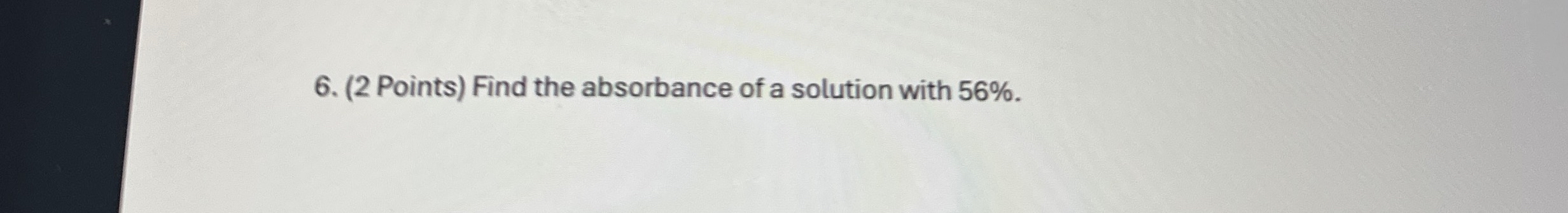 Solved (2 ﻿Points) ﻿Find the absorbance of a solution with | Chegg.com