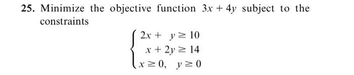 Solved 25 Minimize The Objective Function 3x 4y Subject To