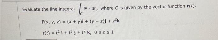 Solved Evaluate the line integral ∫CF⋅dr, where C is given | Chegg.com