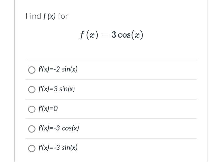 Solved Find f'(x) for O f'(x)=-2 sin(x) O f'(x)=3 sin(x) O | Chegg.com Solved Find f'(x) for O f'(x)=-2 sin(x) O f'(x)=3 sin(x) O | Chegg.com