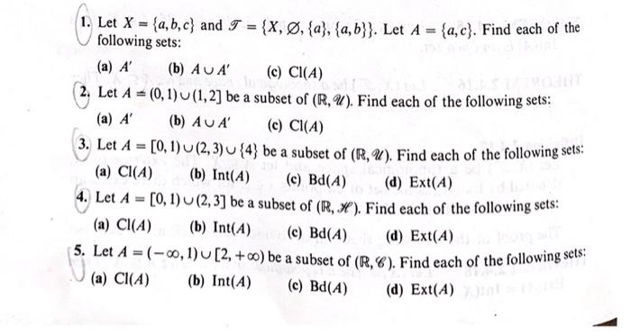 Solved 1. Let X={a,b,c} and T={X,∅,{a},{a,b}}. Let A={a,c}. | Chegg.com