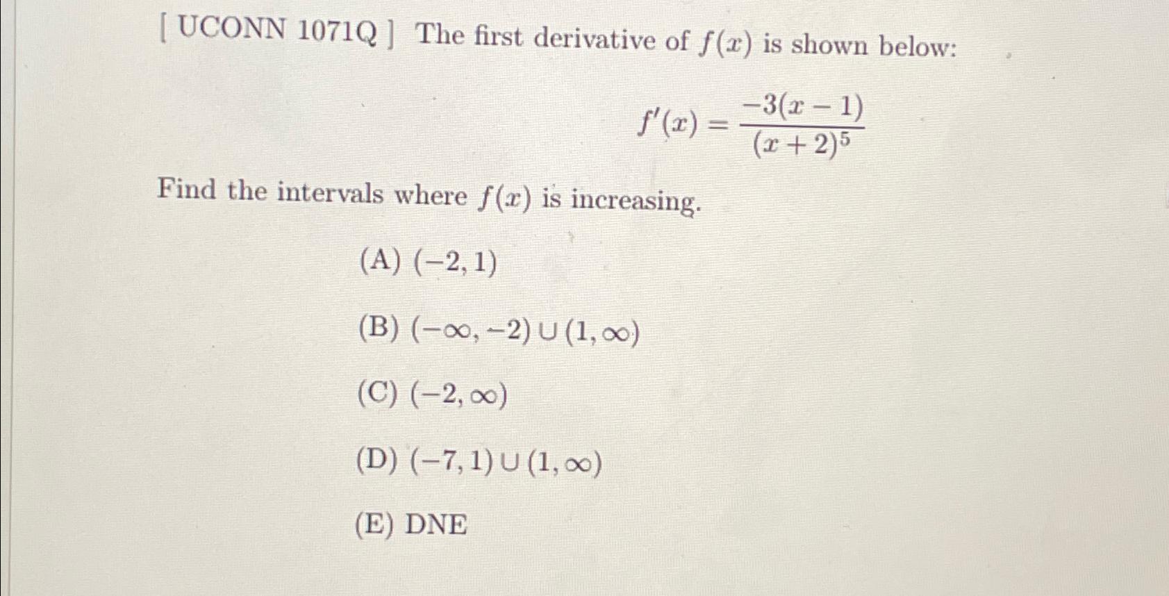 Solved [ ﻿UCONN 1071Q] ﻿The first derivative of f(x) ﻿is | Chegg.com
