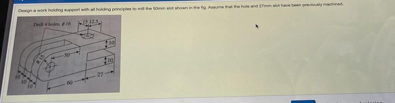 Solved Design a work holding support with all holding | Chegg.com