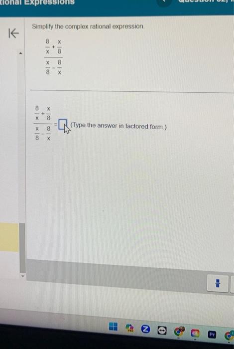 Solved Simplify the complex rational expression. 8x−x8x8+8x | Chegg.com