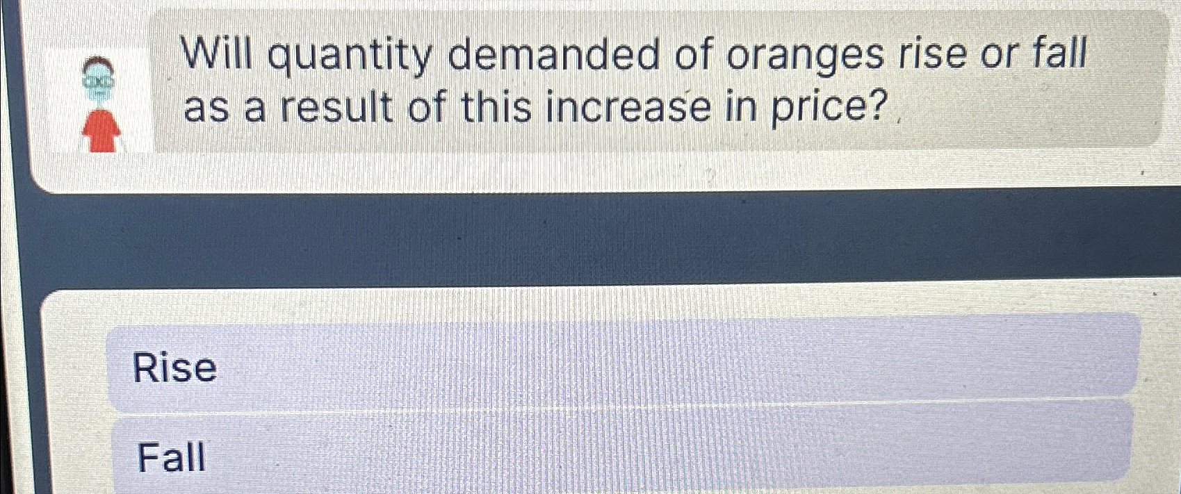 Solved Will quantity demanded of oranges rise or fall as a | Chegg.com