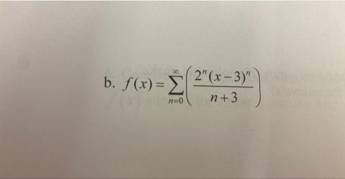 Solved F X ∑n 0∞ N 32n X−3 N 7 Find The Interval Of