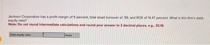 Solved Jackson Corporation has a profit margin of 9 percent, | Chegg.com