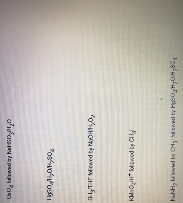 Solved OsO 4 followed by NaHSO3/H20 HgSO4/H20/H2SO4 BHz/THF | Chegg.com