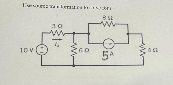 Solved Use source transformation to solve for ia. | Chegg.com Solved Use source transformation to solve for ia. | Chegg.com