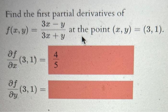 Solved Find the first partial derivatives of f(x,y)=3x+y3x−y | Chegg.com