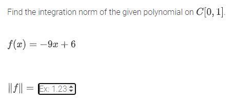 Solved Find the integration norm of the given polynomial on | Chegg.com