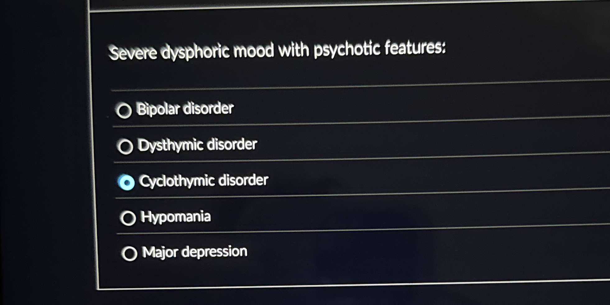 Severe dysphoric mood with psychotic features:Bipolar | Chegg.com