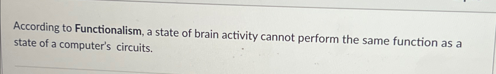 Solved According to Functionalism, a state of brain activity | Chegg.com