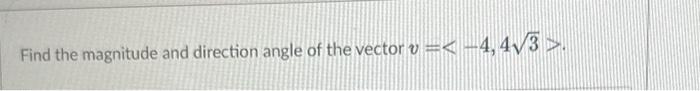 Solved Given vectors u= 1,−9 ,v= 3,2 , find u−4v.Write the | Chegg.com