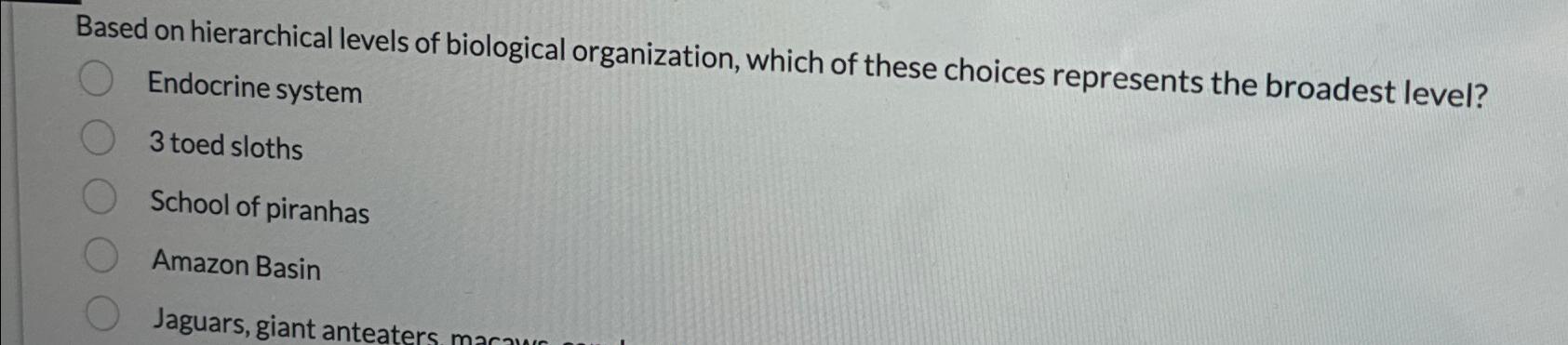 Solved Based on hierarchical levels of biological | Chegg.com