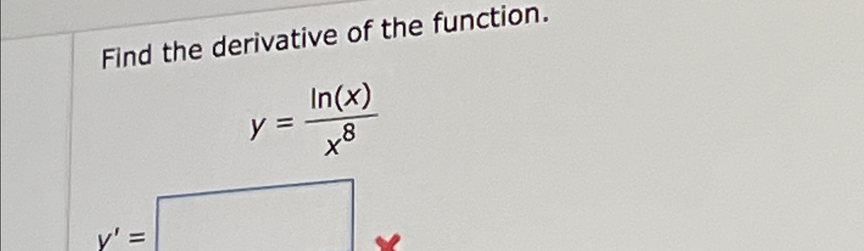 Solved Find the derivative of the function.y=ln(x)x8 | Chegg.com