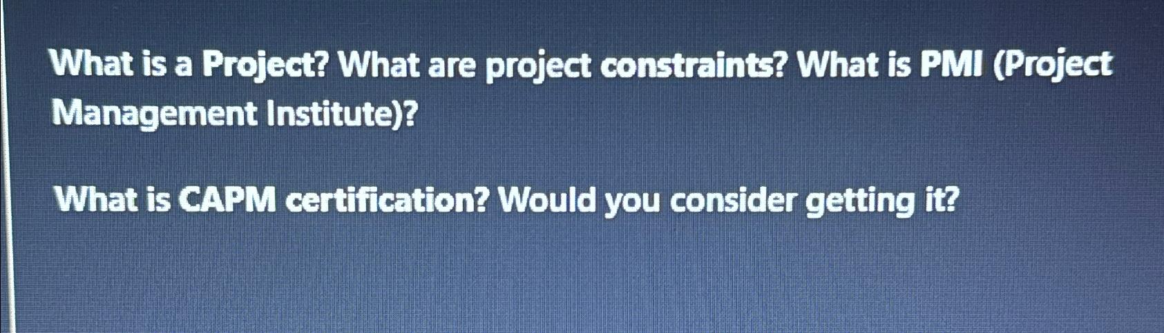 Solved What is a Project? What are project constraints? What | Chegg.com