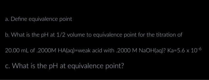 Solved a. Define equivalence point b. What is the pH at 1/2 | Chegg.com