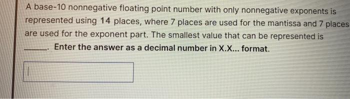 Solved A base-10 nonnegative floating point number with only | Chegg.com