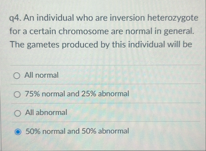 Solved q4. ﻿An individual who are inversion heterozygote for | Chegg.com