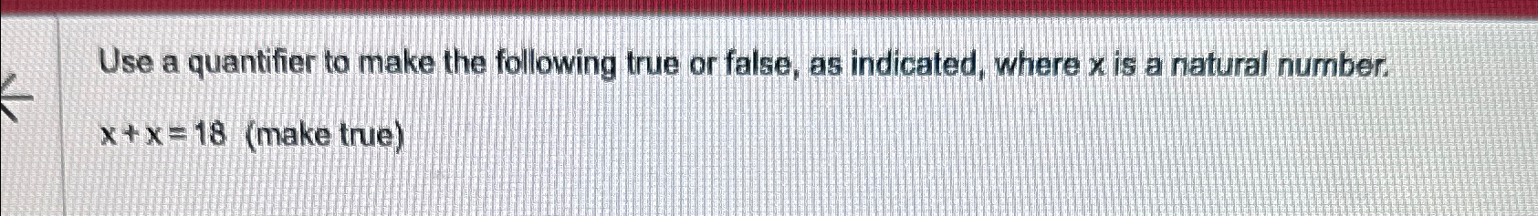 Solved Use a quantifier to make the following true or false, | Chegg.com