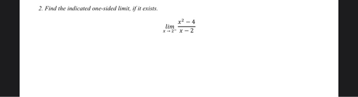 Solved 2. Find the indicated one-sided limit, if it exists. | Chegg.com