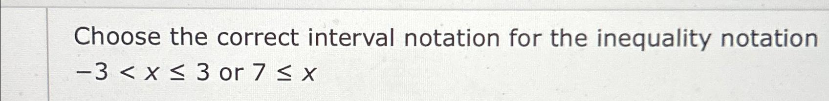 Solved Choose the correct interval notation for the | Chegg.com
