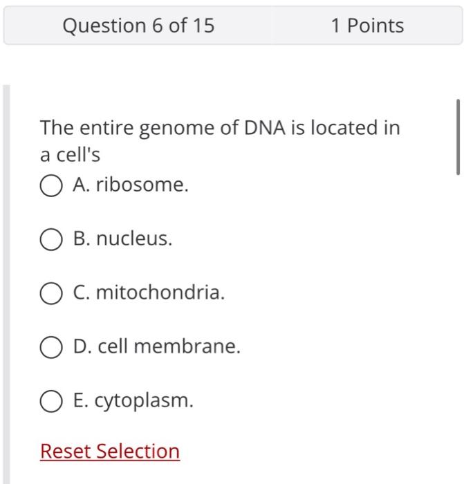 Solved The entire genome of DNA is located in a cell's A. | Chegg.com