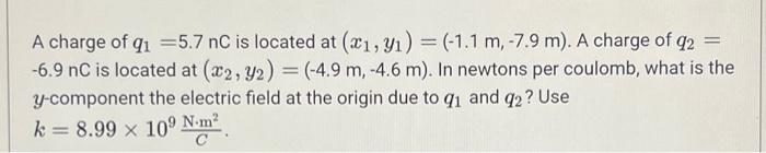 Solved A charge of q1=5.7nC is located at (x1,y1)=(−1.1 | Chegg.com