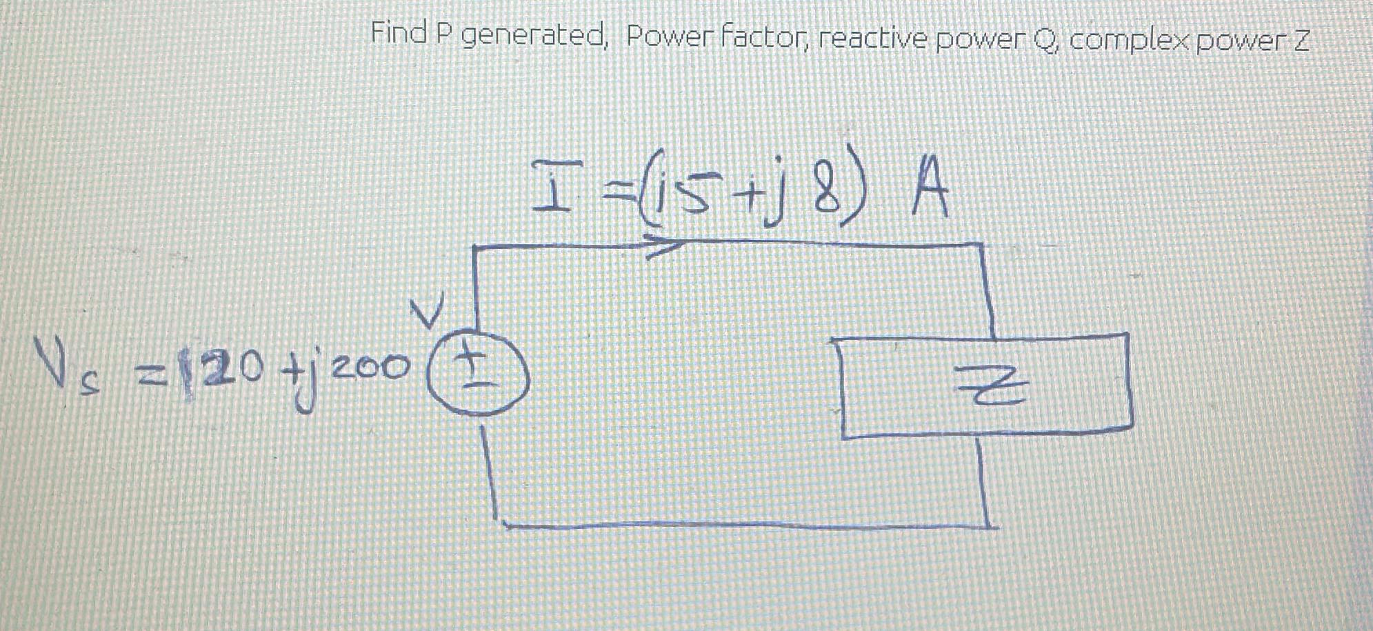 Solved Find P generated, Power factor, reactive power Q, | Chegg.com